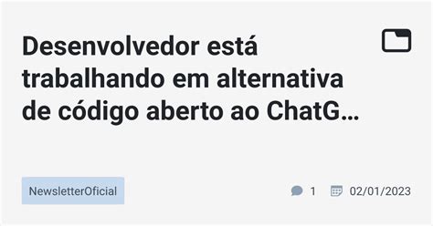 Desenvolvedor Está Trabalhando Em Alternativa De Código Aberto Ao Chatgpt · Newsletteroficial