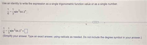 Solved Use An Identity To Write The Expression As A Single