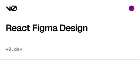React Figma Design V0 By Vercel