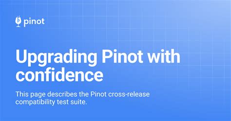 Upgrading Pinot With Confidence Apache Pinot Docs