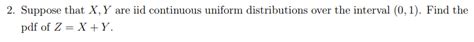 solved 2 suppose that x y are iid continuous uniform