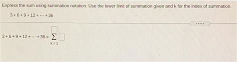 Solved Express The Sum Using Summation Notation Use The Chegg