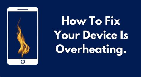 How To Fix Your Device Is Overheating Mobile Data WiFi Hotspots GPS Camera Will Be Restricted