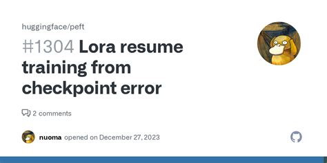 Lora Resume Training From Checkpoint Error · Issue 1304 · Huggingface