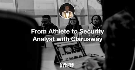 From Athlete To Security Analyst With Clarusway Course Report