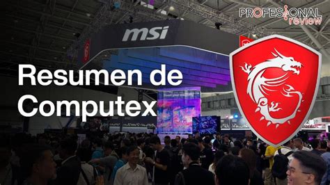 Msi En Computex 2024 Resumen De Las Principales Novedades