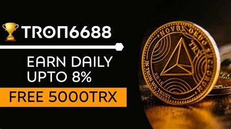 Tron6688 Reviews Earn Daily Upto 8 New Free Trx Cloud Mining