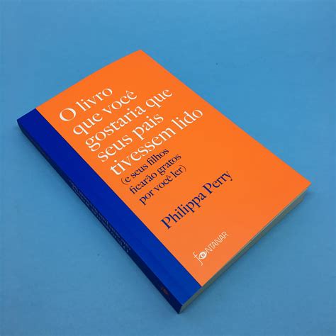 O Livro Que Você Gostaria Que Seus Pais Tivessem Lido E Seus Filhos