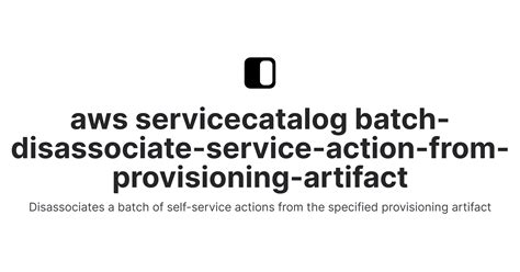 Aws Servicecatalog Batch Disassociate Service Action From Provisioning Artifact Fig