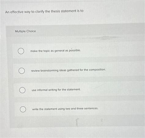 Solved An Effective Way To Clarify The Thesis Statement Is