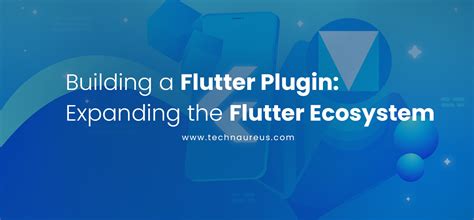 How To Build A Flutter Plugin A Complete Guide To Expanding Flutters Capabilities