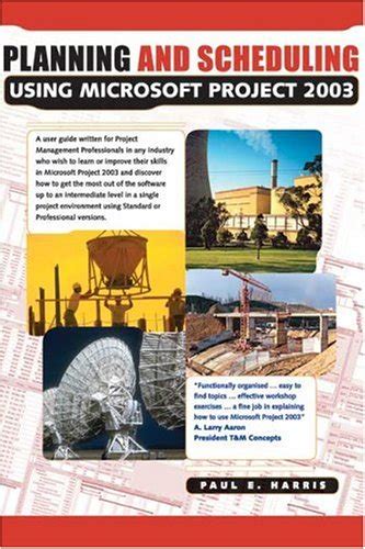 Planning And Scheduling Using Microsoft Project 2003 With Revised Text Desertcart India