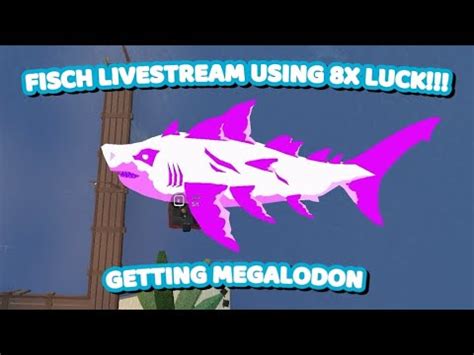 Fisch USING 32x LUCK FOR MEGALODON YouTube