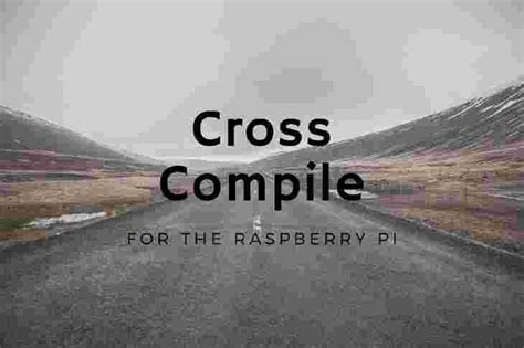 Cross Compiling On Mac Osx For Raspberry Pi