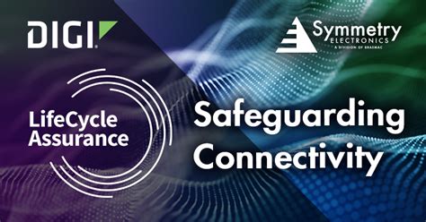 Safeguarding Connectivity With Digi Lifecycle Assurance Available Through Symmetry Electronics