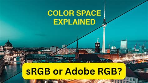 Color Space Why And When To Use Adobe Rgb Or Srgb Video Shutterbug