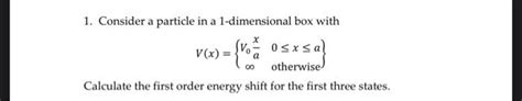 Solved 1 Consider A Particle In A 1 Dimensional Box With