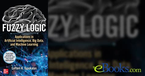 Fuzzy Logic Applications In Artificial Intelligence Big Data And