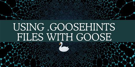 Using Goosehints Files With Goose 🦢 Dev Community