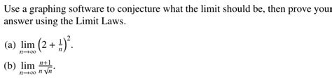 Solved Use A Graphing Software To Conjecture What The Limit