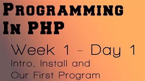 Programming In Php Week 1 Day 1 Introduction Installing Php And