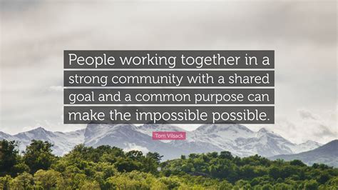 Tom Vilsack Quote People Working Together In A Strong Community With