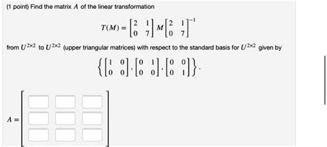 Solved Point Find The Matrix A Of The Linear Transformation Rw [ Hx[ H From Ux2 To U 1x2