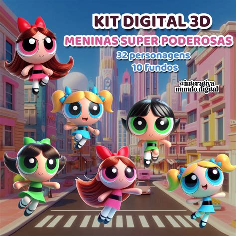 Kit Digital Meninas Super Poderosas Interativa Mundo Digital