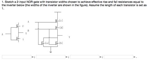 Solved Sketch A 2 Input Nor Gate With Transistor Widths