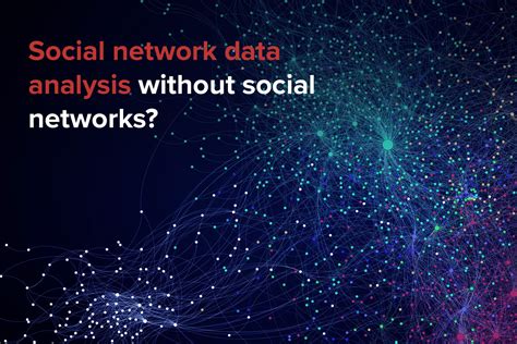 The True Challenge In Social Networks Data Science Bdfb Blog