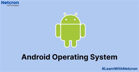 Android Operating System An Overview Of Its Features History And Popularity Netcrontechblog