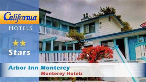 Arbor Inn Monterey Monterey Hotels California Youtube
