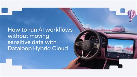 How To Run Ai Workflows Without Moving Sensitive Data With Dataloop Hybrid Cloud Dataloop