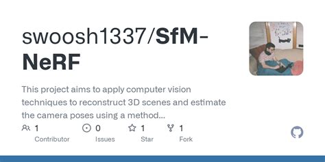 Github Swoosh1337sfm Nerf This Project Aims To Apply Computer Vision Techniques To