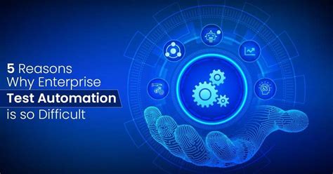 5 Reasons Why Enterprise Test Automation Is So Difficult