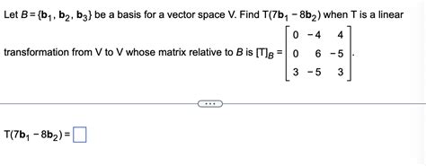 Solved Let B B B B Be A Basis For A Vector Space V Chegg