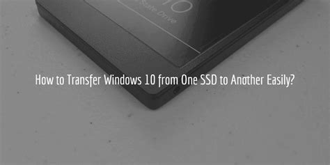 How To Transfer Windows From One SSD To Another Ways