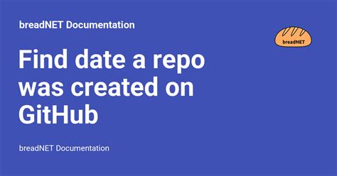 Find Date A Repo Was Created On Github Breadnet Documentation