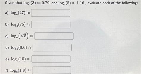 solved given that loga 3 ≈0 79 and loga 5 ≈1 16 evaluate