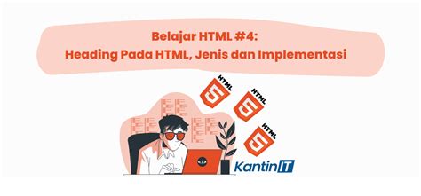 Belajar Html 4 Heading Pada Html Jenis Dan Implementasi Kantinit