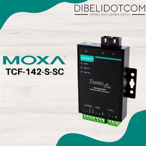 Jual Moxa Tcf 142 S Sc Serial To Fo Fiber Converter Rs232 422 Rs485 To Fo Jakarta Barat