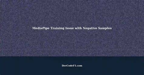 Issue With Mediapipe Object Detection Model Ignoring Negative Samples In Training