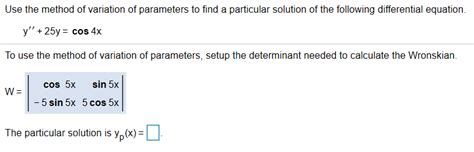 Solved Use The Method Of Variation Of Parameters To Find A