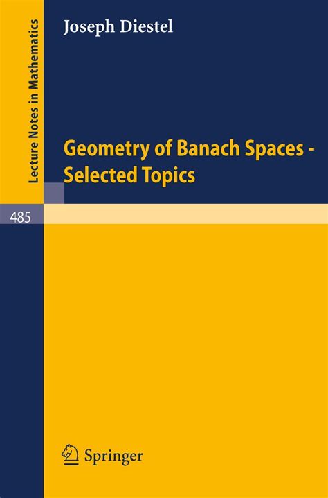 Geometry Of Banach Spaces Selected Topics Lecture Notes In Mathematics 485 Diestel J