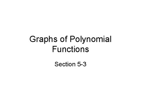 Graphs Of Polynomial Functions Section Polynomial
