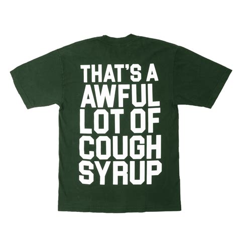 Thats An Awful Lot Of Cough Syrup Meaning