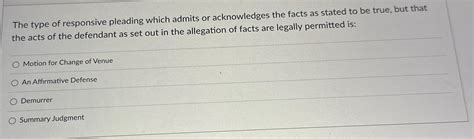Solved The Type Of Responsive Pleading Which Admits Or