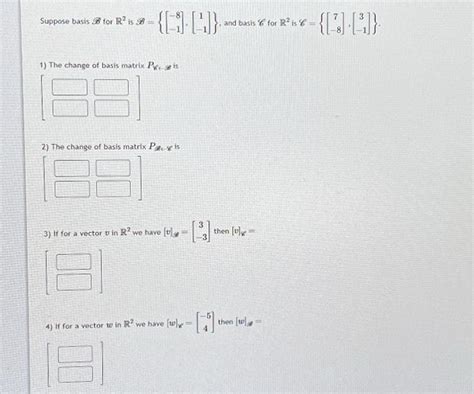 Solved I Need Help On How To Find The Change Of Basis Im Chegg Com