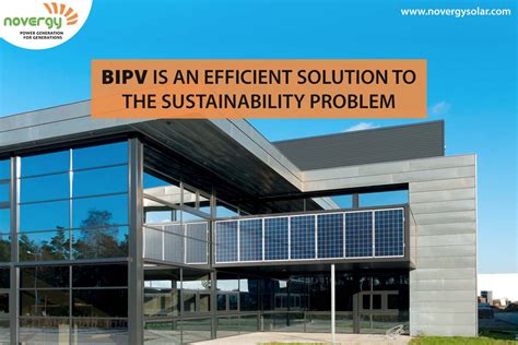 bipv is an efficient solution to the sustainability problem novergy solar