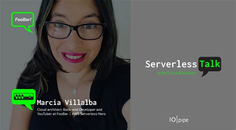 S02 Episode 1 Marcia Villalba Discusses The State Of Serverless In 2019